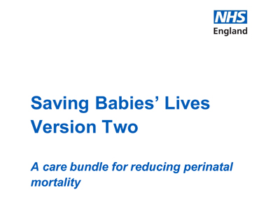 News: NHS England publishes updated Saving Babies Lives Care Bundle ...